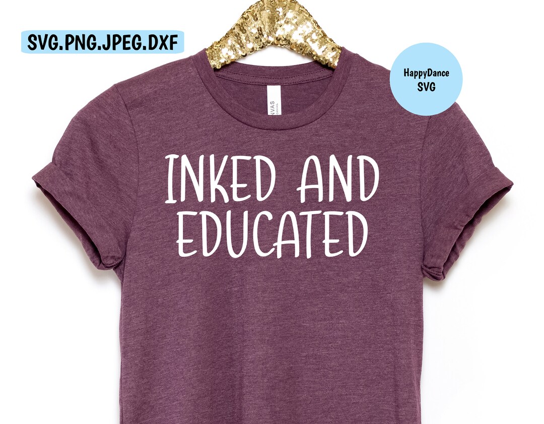 Inked and Educated SVG Digital Download-includes Svg, Jpeg, Dxf, and ...