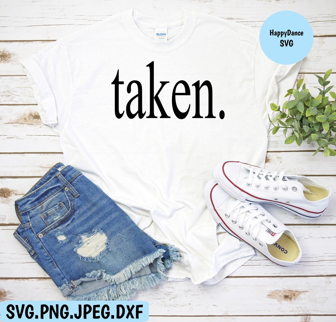 Taken. SVG Valentines Day SVG Digital Download for Cricut-includes Svg ...