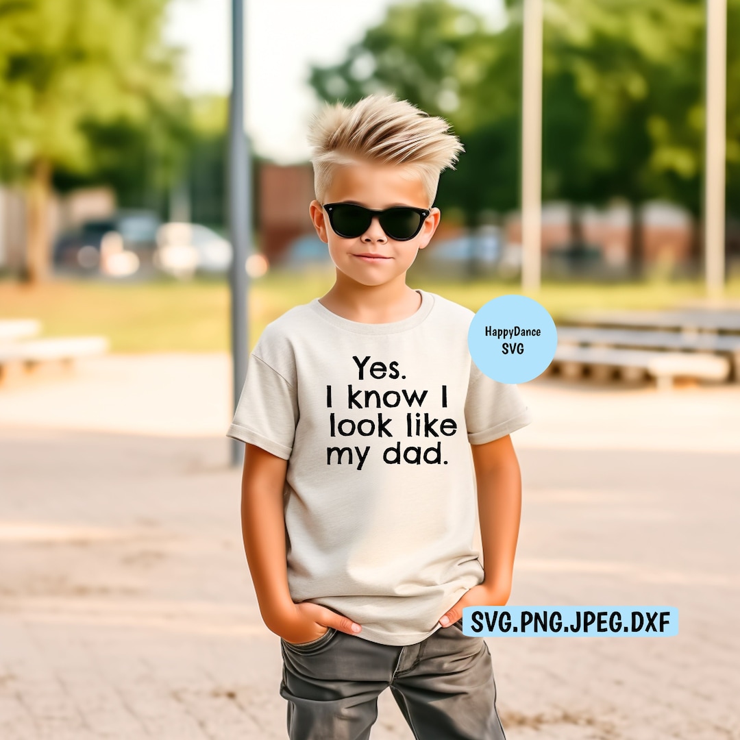 Yes I Know I Look Like My Dad SVG Digital Download-includes Svg, Jpeg ...