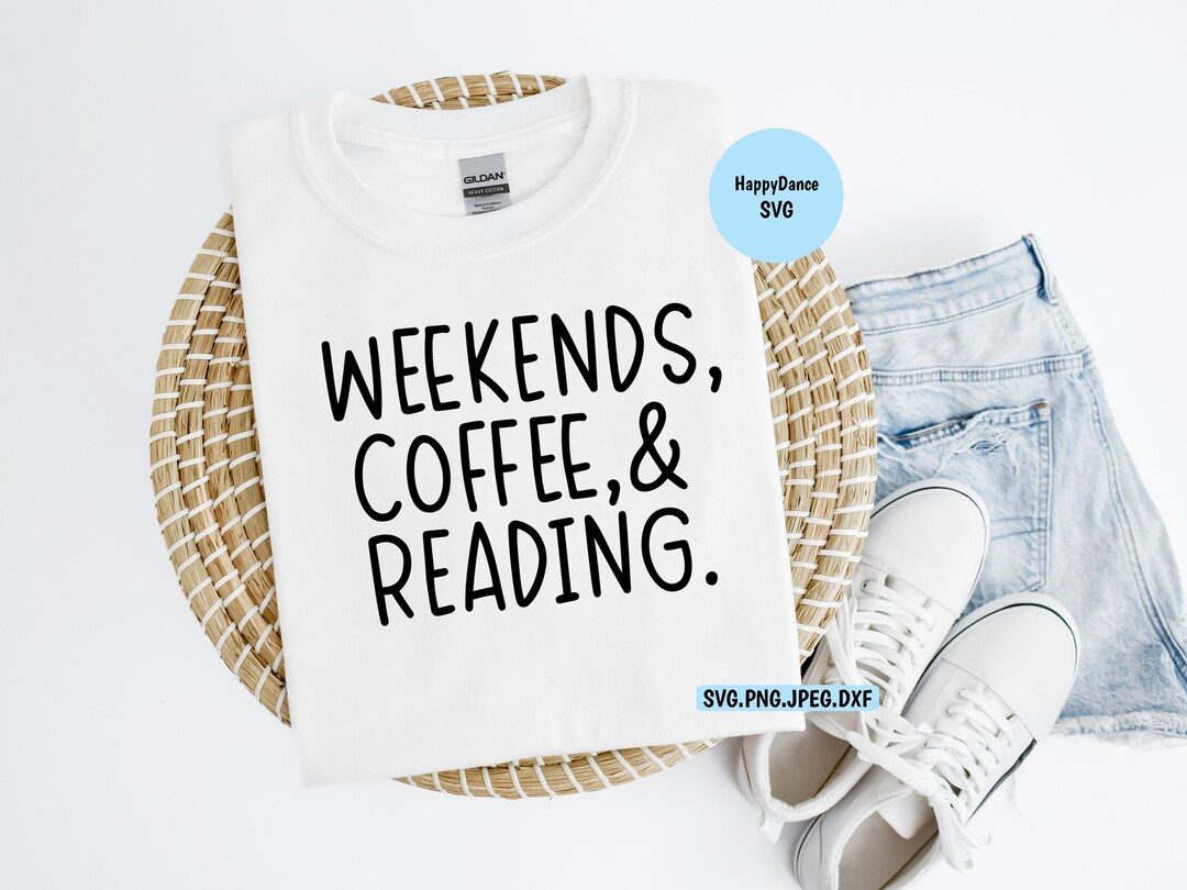 Reading | Weekends, Coffee, and Reading. SVG Digital Download-svg, Jpeg ...