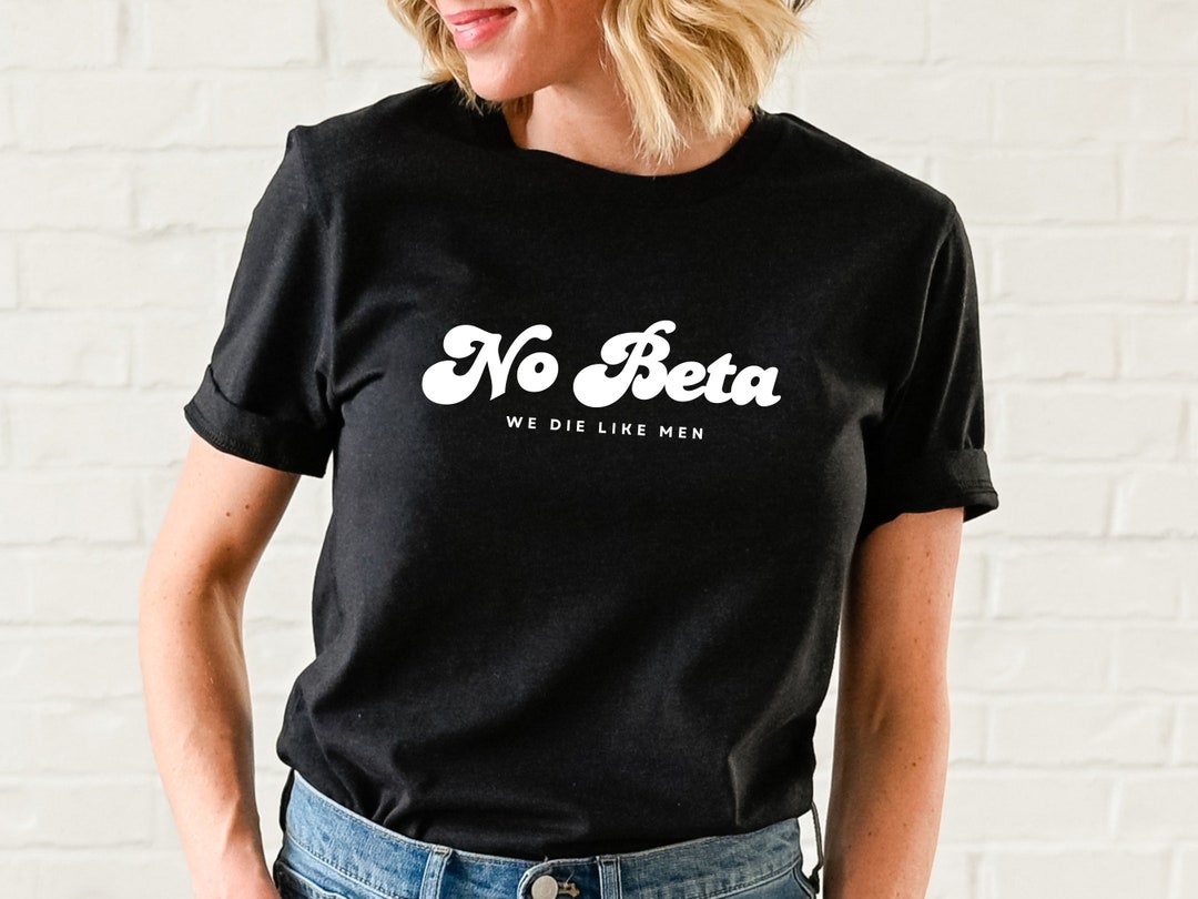 No Beta We Die Like Men, Fanfiction Shirt, Ao3 Shirt, Fandom Writer ...