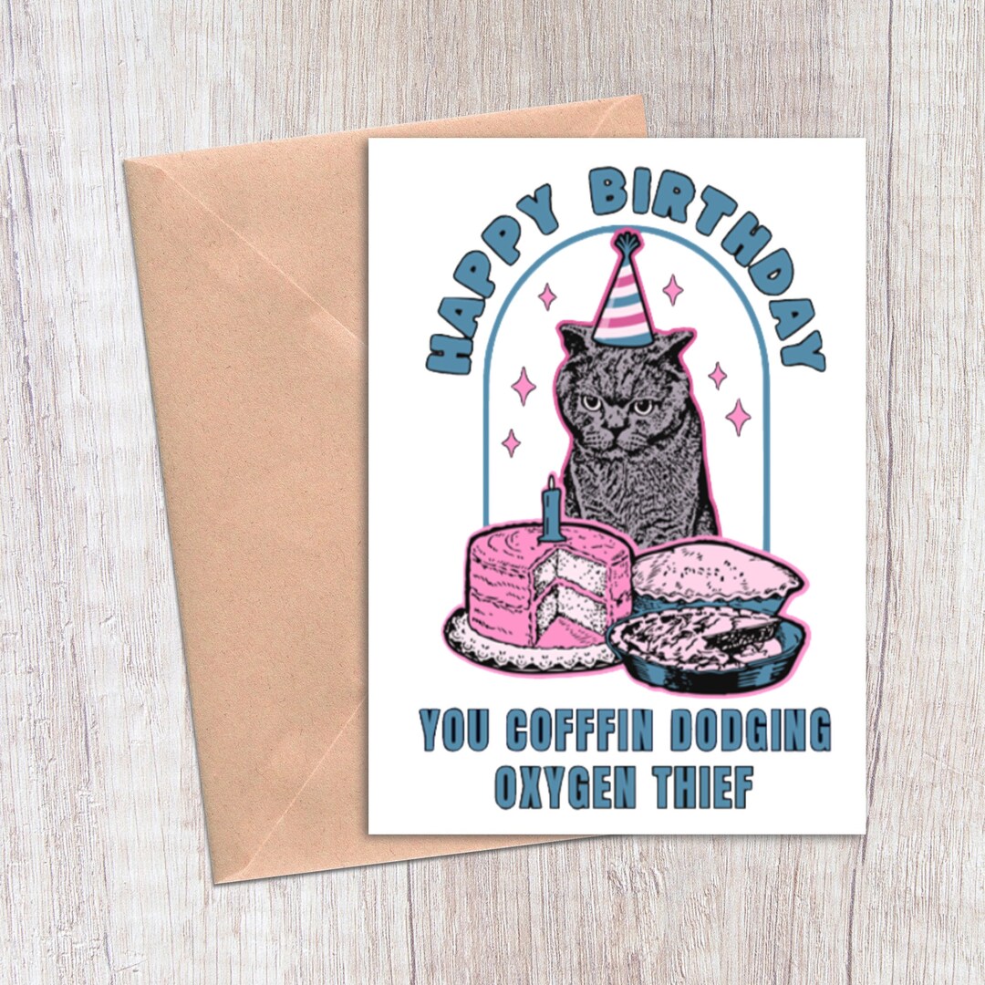 Happy Birthday You Coffin Dodging Oxygen Thief Birthday Card, Funny ...