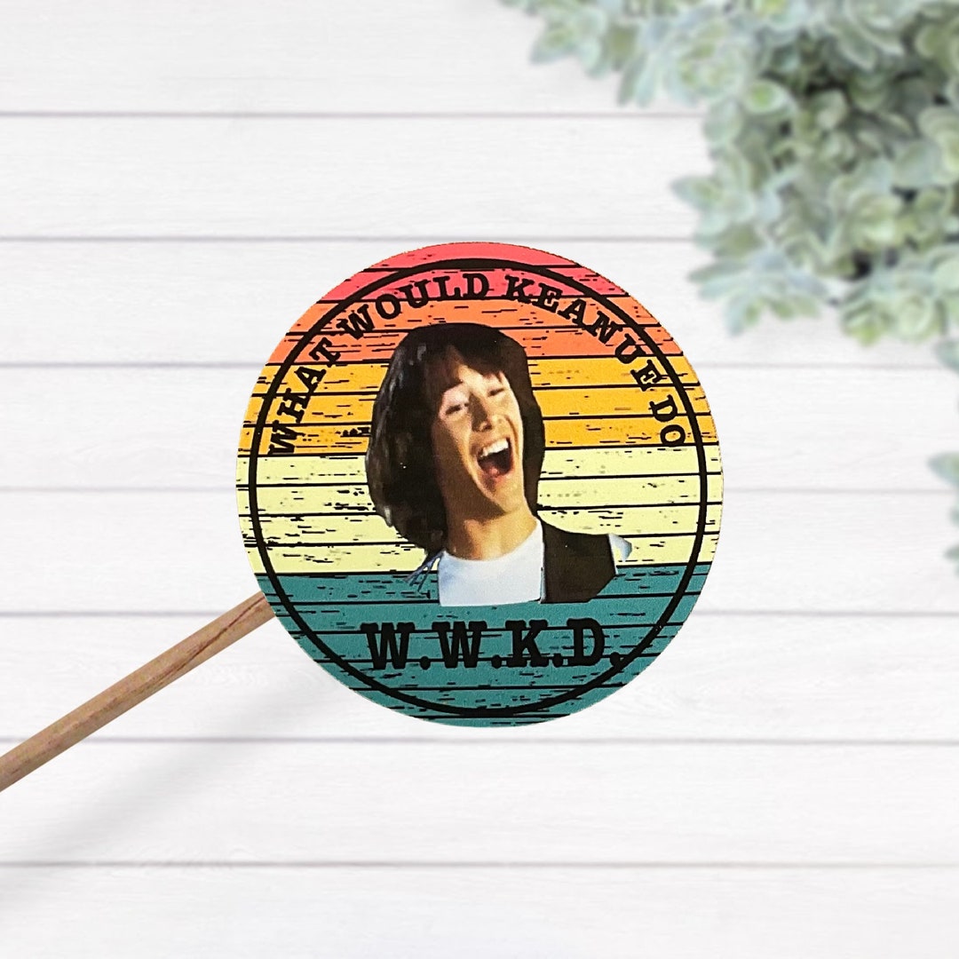 What Would Keanu Do Sticker, Bill and Ted Inspired Decal, Retro Sticker ...