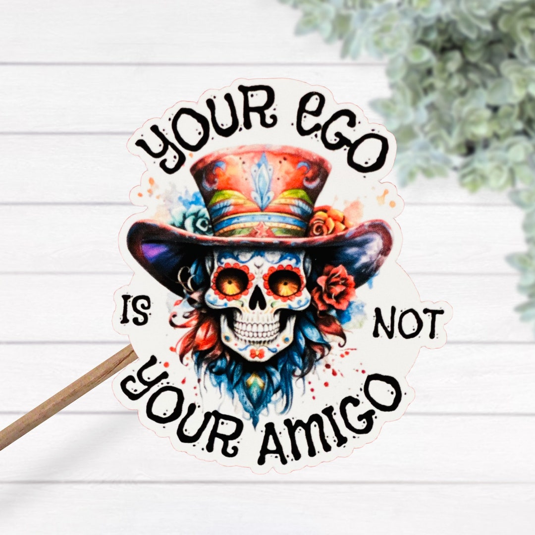Your Ego is Not Your Amigo Mexican Themed Thermal Laminate Waterproof ...