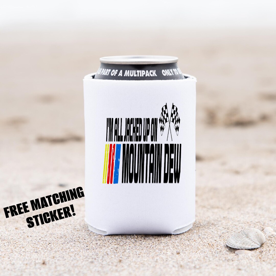 I'm All Jacked up on Mountain Dew Can Cooler, NASCAR Cozie, Talladega ...