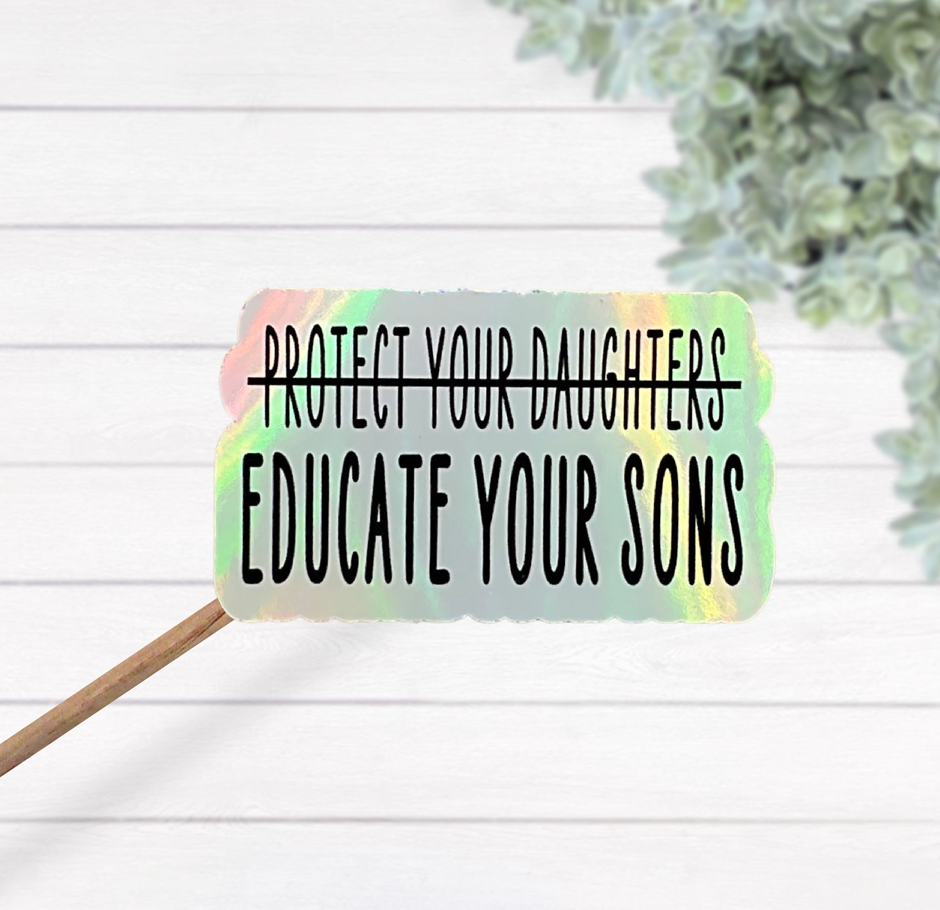 Protect Your Daughters Educate Your Sons Holographic Water Resistant ...