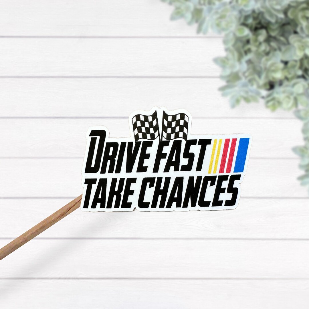 Drive Fast Take Chances NASCAR Thermal Laminated Vinyl Sticker, Stanley ...