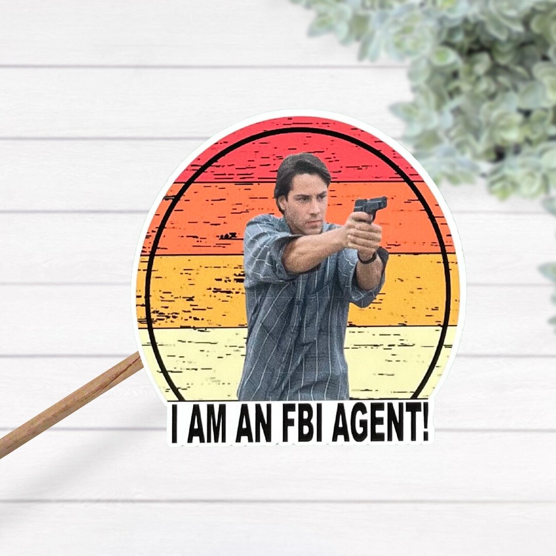 Point Break I'm an FBI Agent Laminated Waterproof Vinyl Sticker, Movie ...