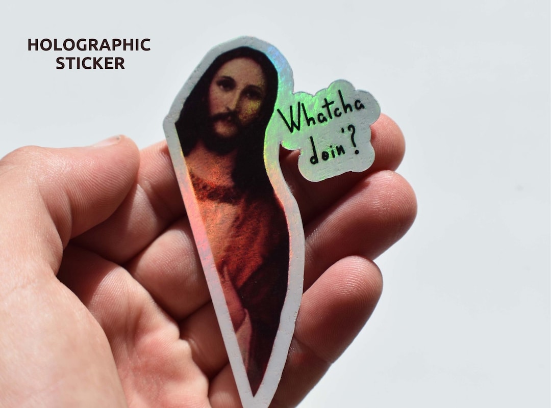 Whatcha Doin' Funny Holographic Jesus Christ Meme Die Cut Vinyl ...