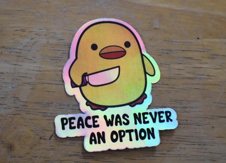 Peace Was Never an Option Funny Psycho Duck Meme Holographic - Etsy