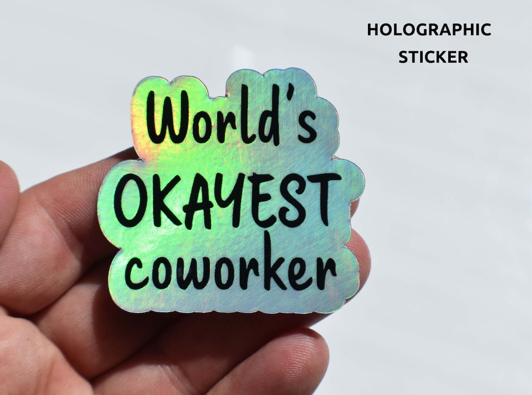 World's OKAYEST Coworker Funny Adult Holographic Die Cut Vinyl ...