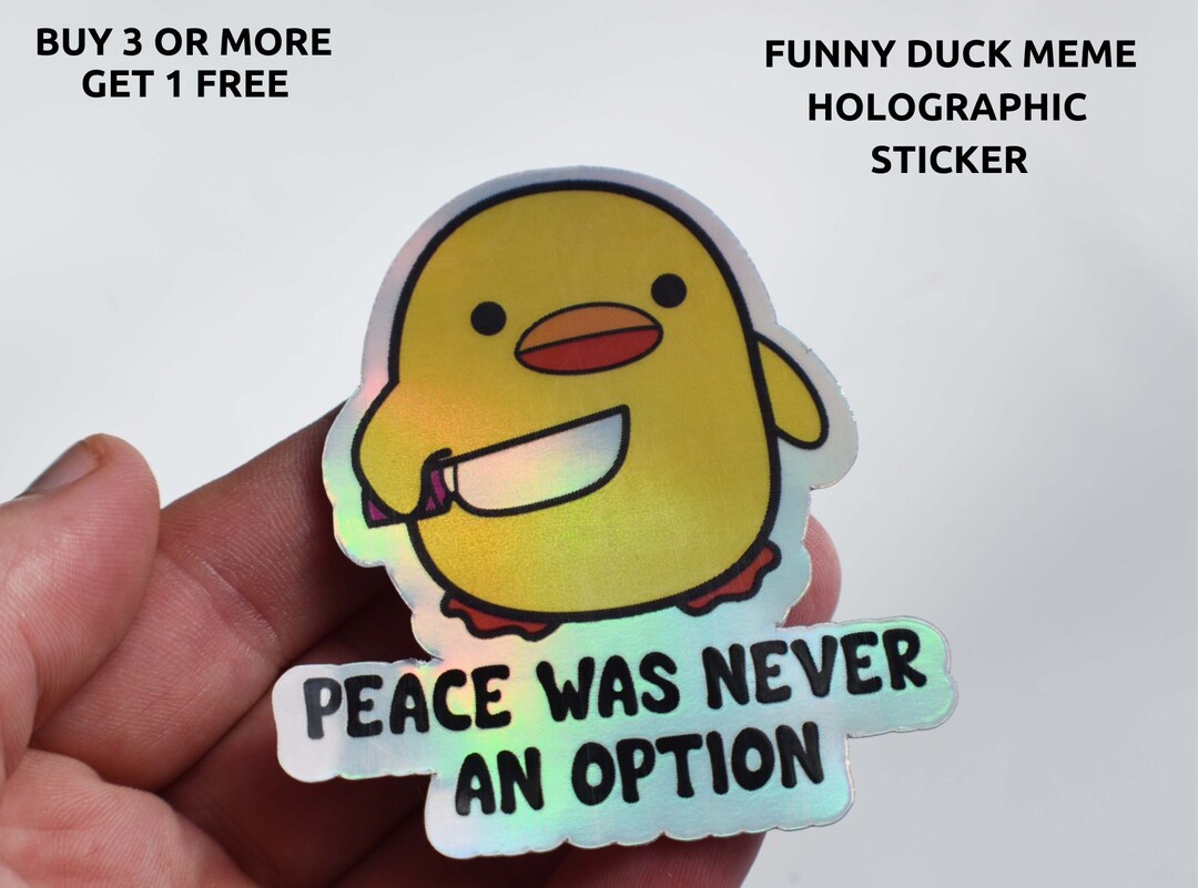 Peace Was Never an Option Funny Psycho Duck Meme Holographic Die Cut ...