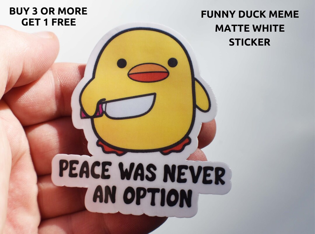 Peace Was Never an Option Funny Psycho Duck Meme Matte White Die Cut ...