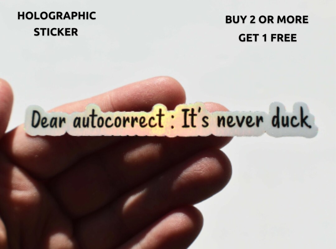 Dear Autocorrect : It's Never Duck. Funny Holographic Die Cut Vinyl ...