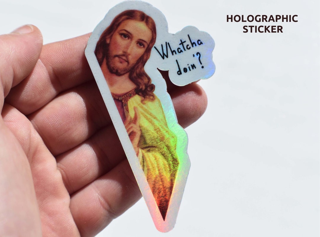 Whatcha Doin' Funny Holographic Jesus Christ Meme Die Cut Vinyl ...