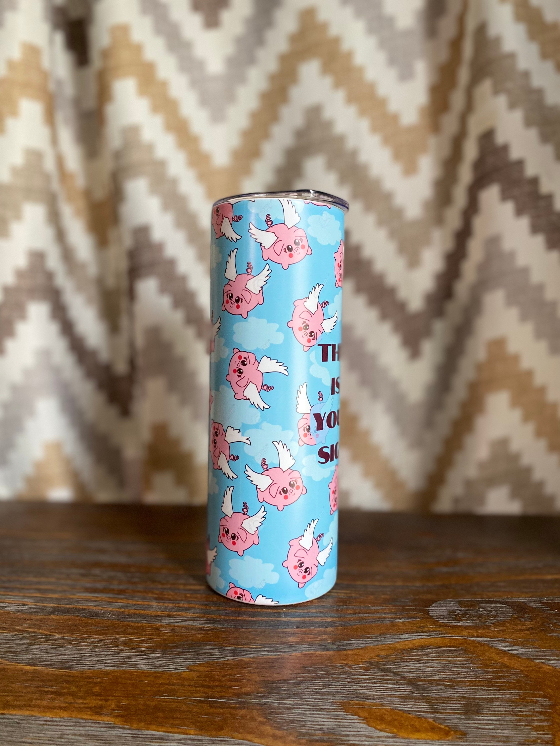 20 Oz When Pigs Fly, Here is Your Sign. Flying Pigs Tumbler Keeps ...