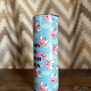 20 Oz When Pigs Fly, Here is Your Sign. Flying Pigs Tumbler Keeps ...