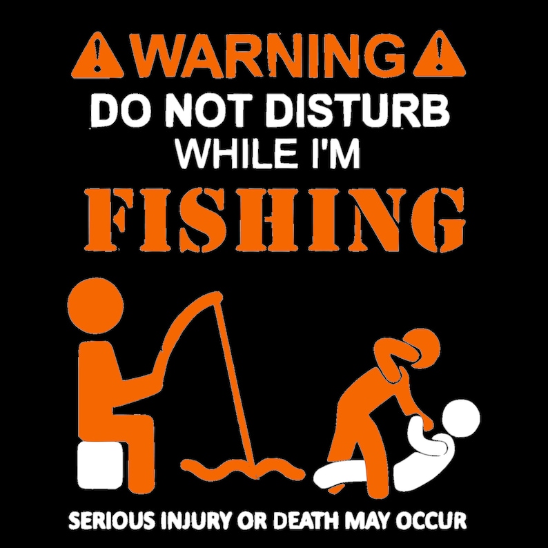 Warning: Do Not Disturb While Fishing - Etsy