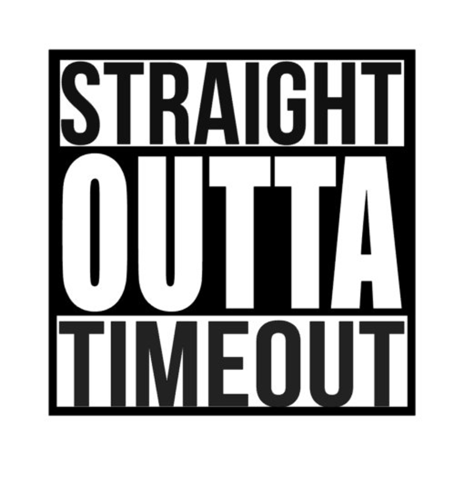 Straight Outta Timeout, Digital File ( Can Be Used for Cut File Also ...