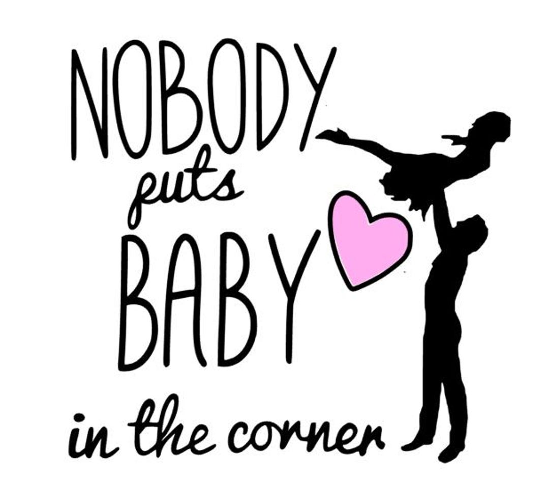 Nobody Puts Baby in the Corner, Digital File - Etsy