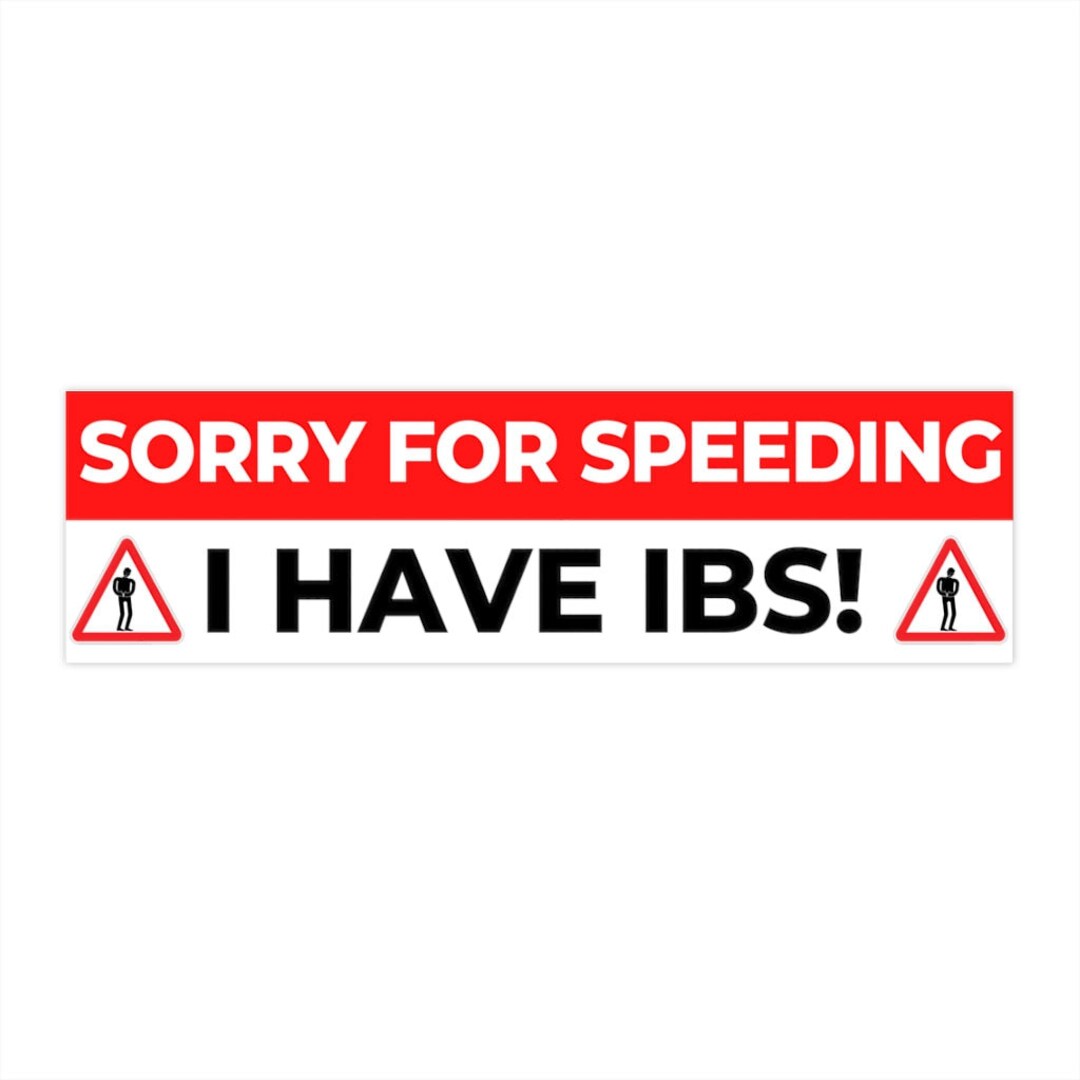 Sorry for Speeding, I Have IBS, Irritable Bowel Syndrome, IBS Sticker ...
