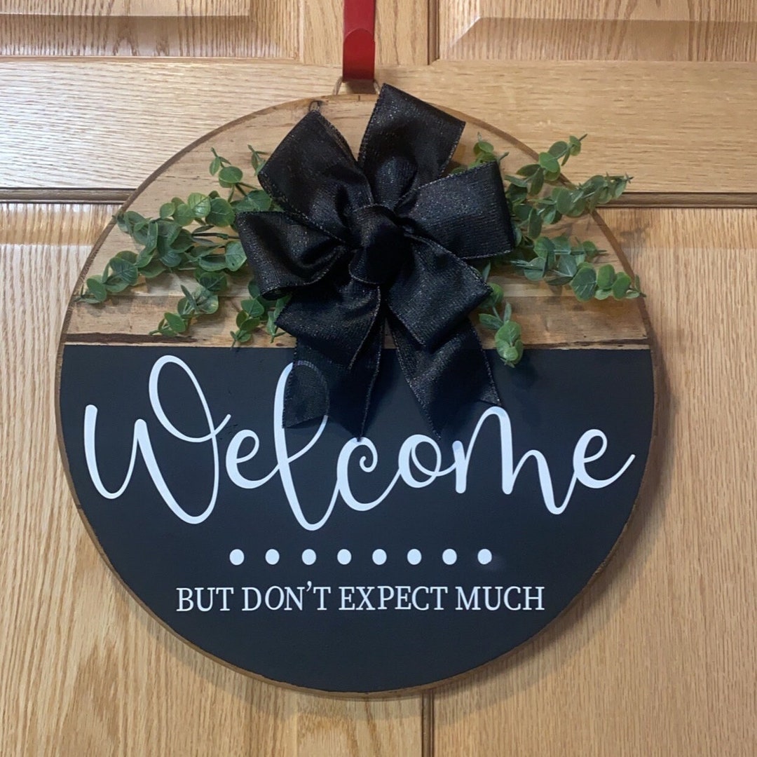 Welcome, but Don't Expect Much Front Door Decor, Welcome Sign Decor ...