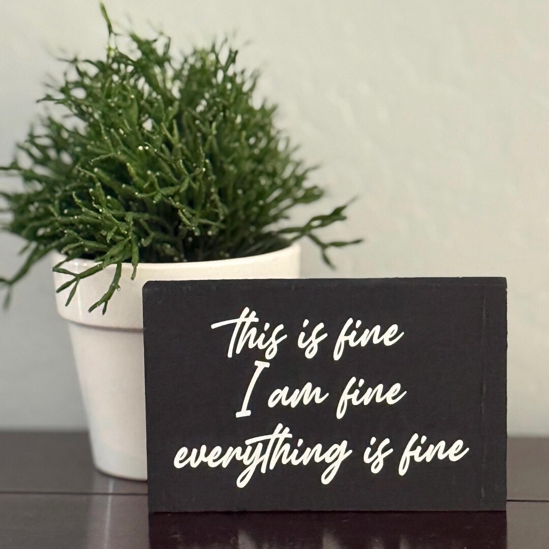 This is Fine. I Am Fine. Everything is Fine. Funny Office Desk Sign ...