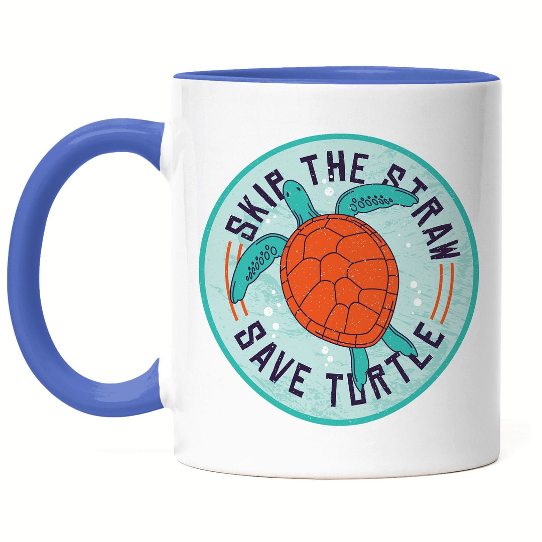 Skip the Straw Save Turtle Mug Blue Straw Plastic Turtle Seas Ocean ...