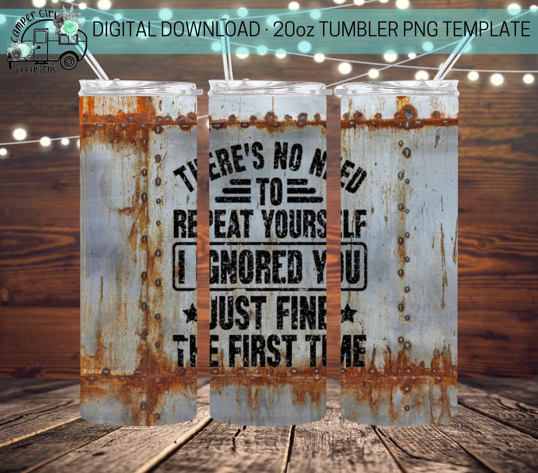 Rusted Metal 20oz Tumbler Design: Funny Quote PNG (digital Download) - Etsy