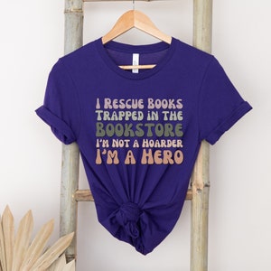 Book Reading Shirt, I Rescue Books Trapped in the Bookstore I'm Not a ...