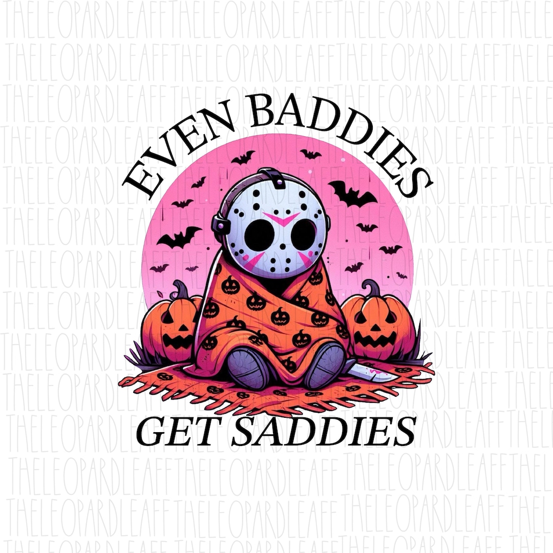 Even Baddies Get Saddies,horror Character, Jason, Halloween, DIGITAL ...