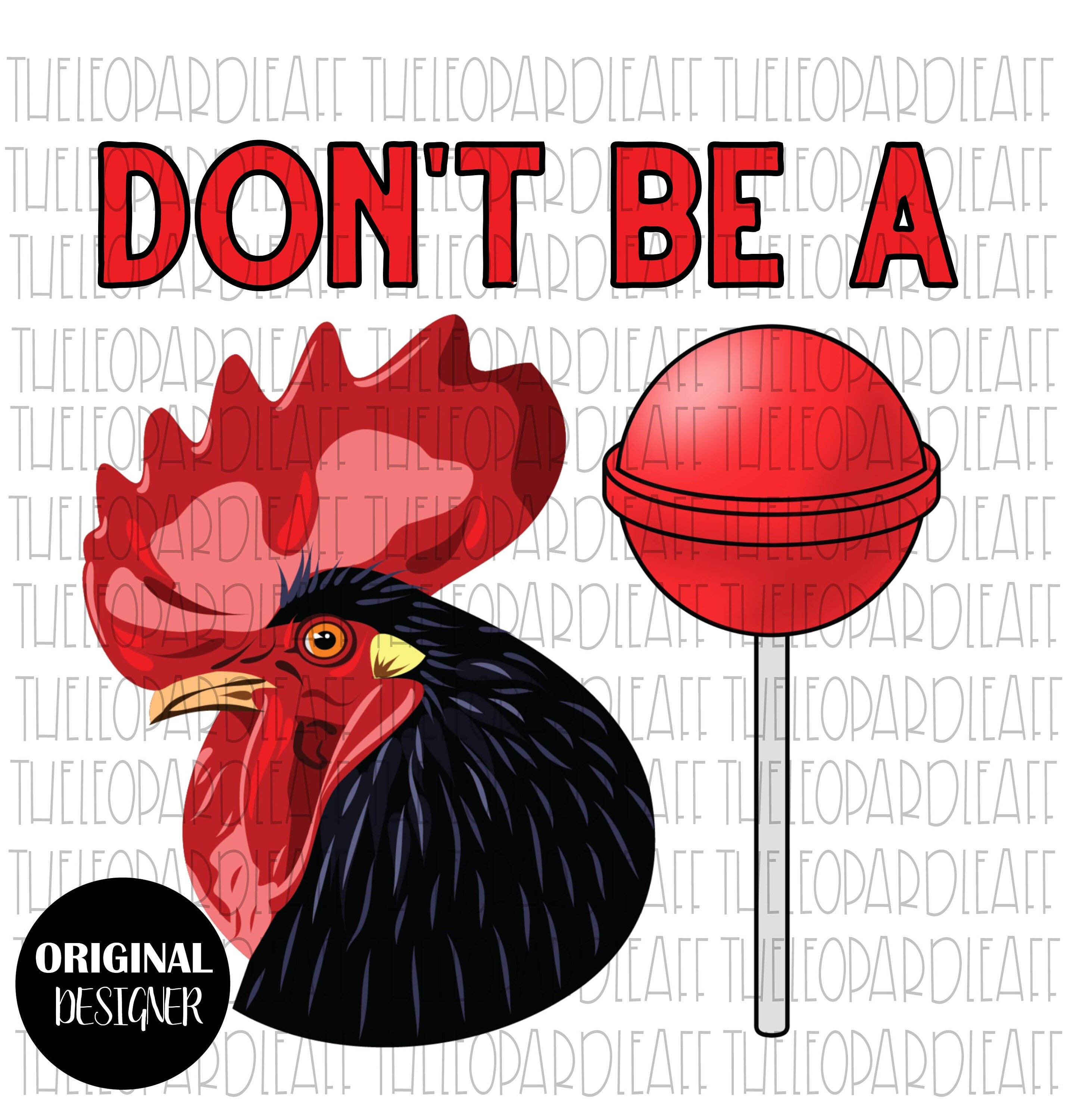 Don't Be a Co*k Sucker, Rooster, Funny, DIGITAL DESIGN **PNG File for ...