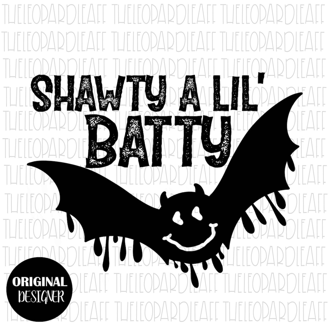 Shawty a Lil Batty, Halloween, DIGITAL DESIGN **PNG File for ...