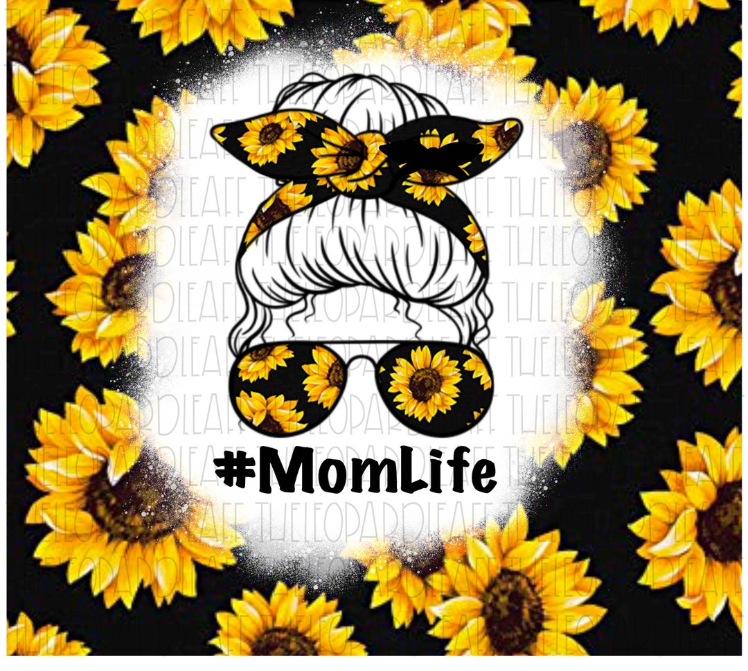 Mom Life Mom Bun Messy Bun Sunflower Print DIGITAL DESIGN PNG File for ...