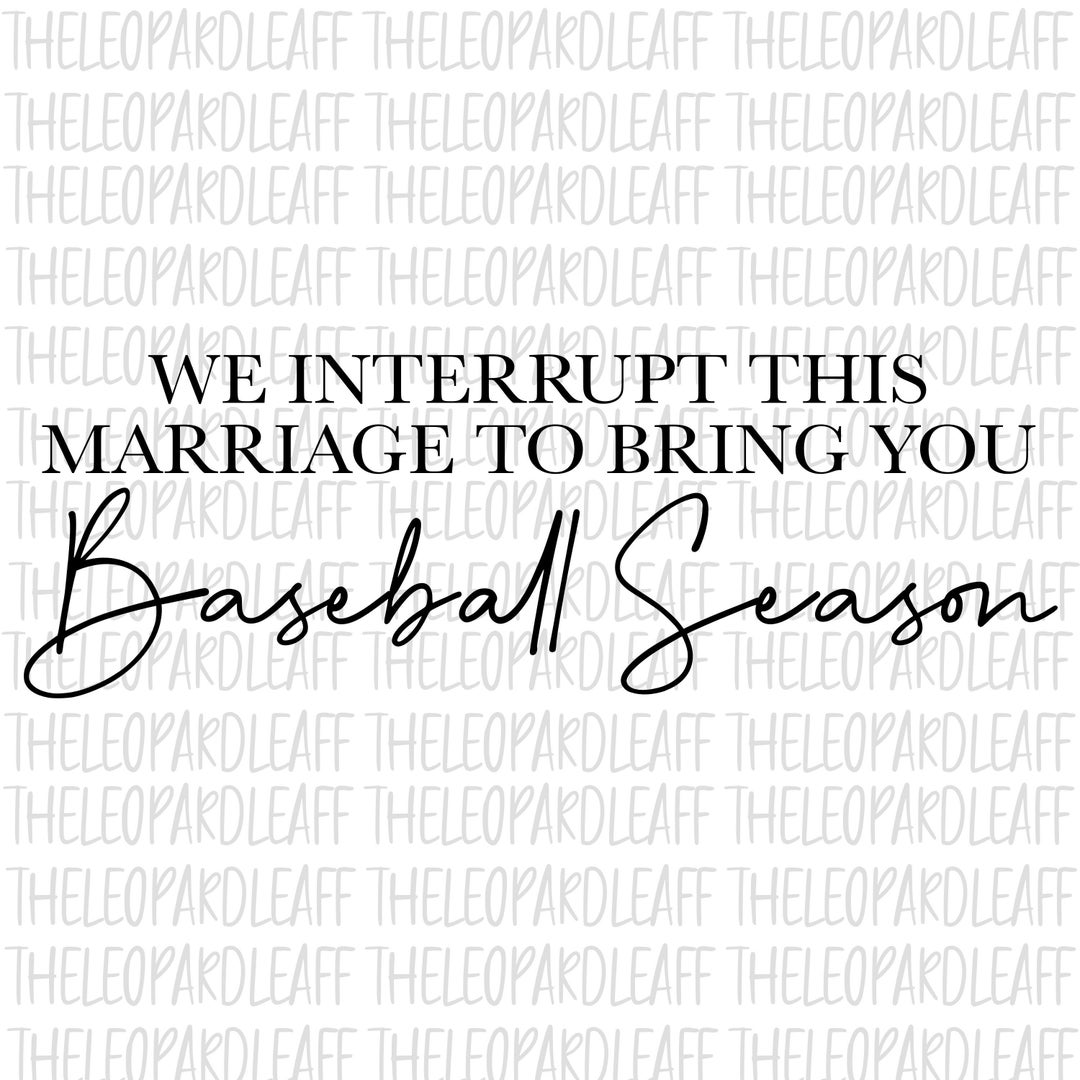 Baseball Season Marriage Interruption Wood Sign (digital PNG SVG File ...