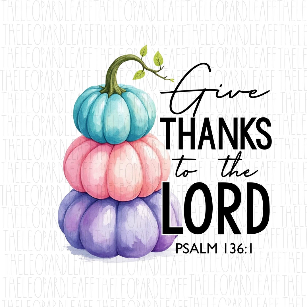Pastel Pumpkins Give Thanks to the Lord Psalm 136:1, DIGITAL DESIGN ...