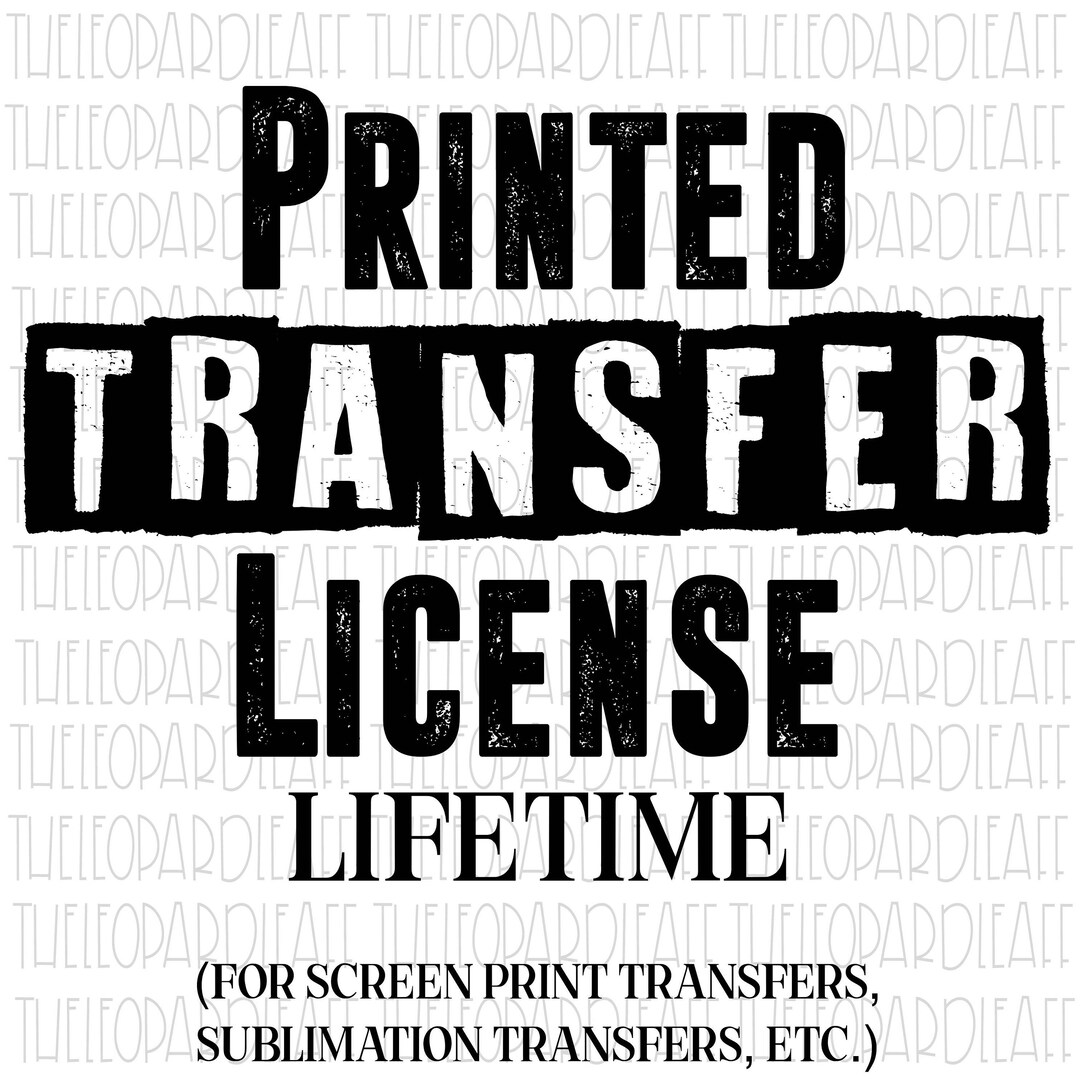 Lifetime Transfer License for Screen Printing, Sublimation Transfers ...