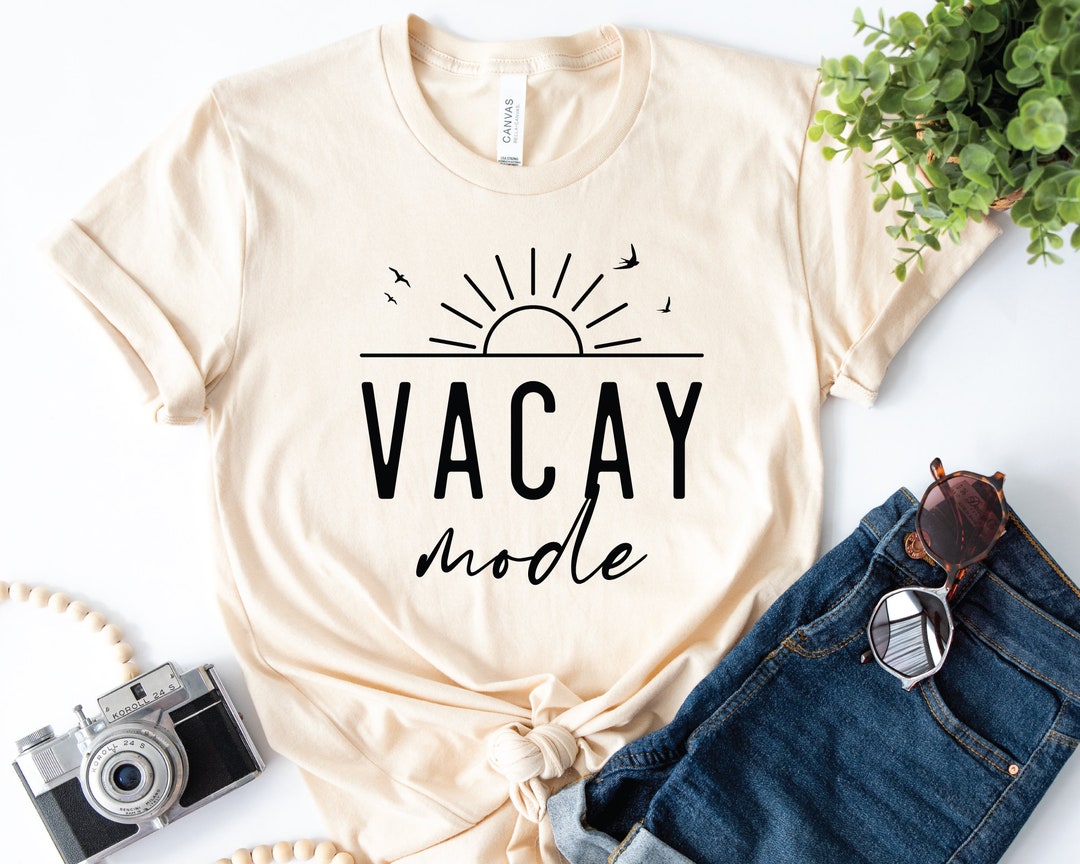 Vacay Mode Shirt, Vacation Shirt, Vacation Tees, Summer Shirt, Traveler ...