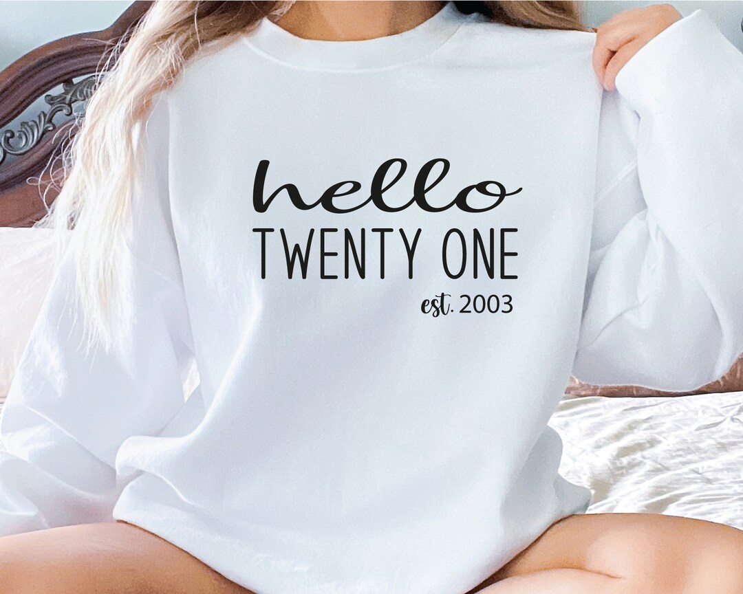 Hello Twenty First Sweatshirt, 21st Birthday Gift, Est 2004 Sweatshirt ...