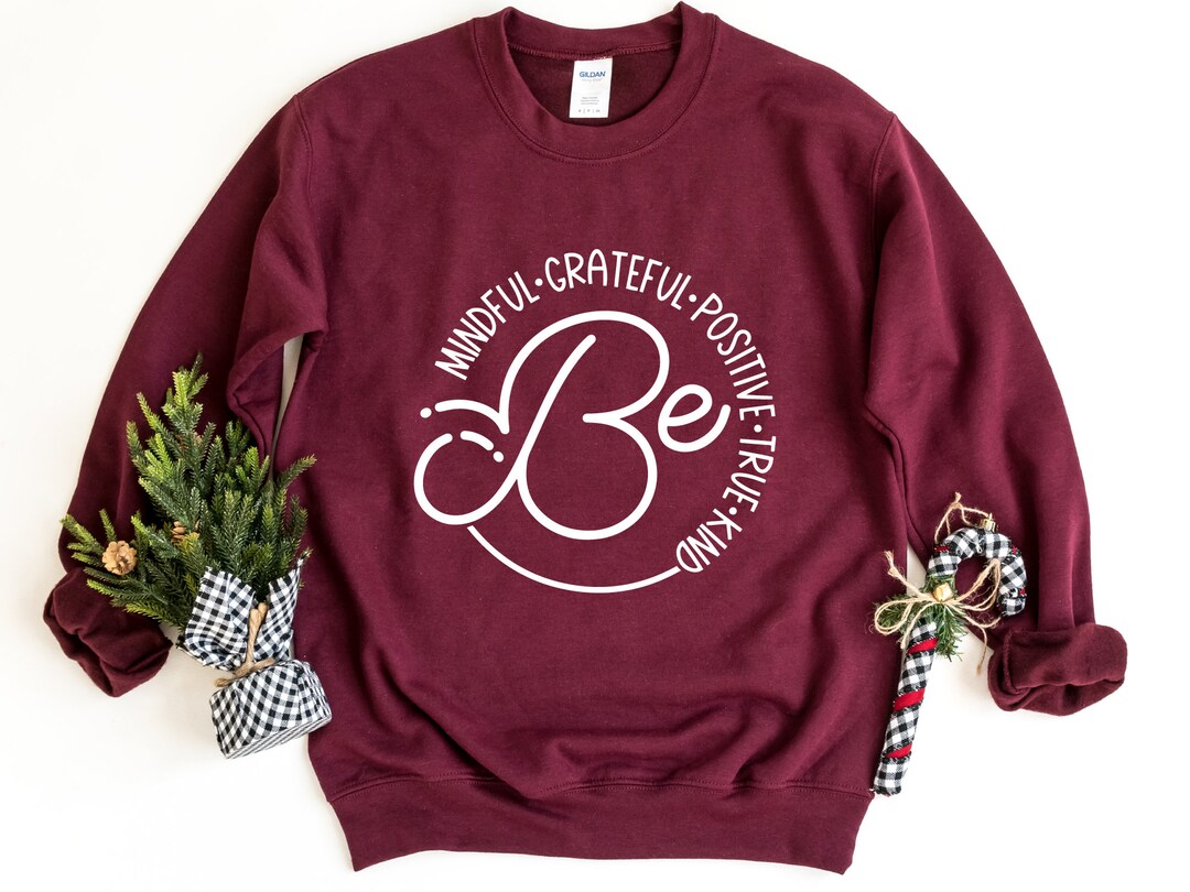 Be Mindfulness Sweatshirt, Inspirational Pullover Sweater, Positive ...