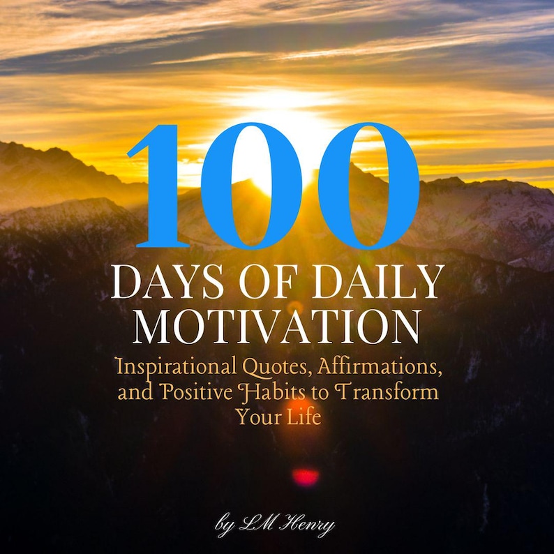 100 Days of Daily Motivation: Inspirational Quotes, Affirmations ...
