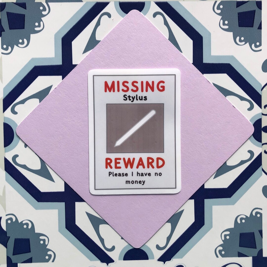 Missing Stylus Poster Vinyl Sticker Lost Stylus Sticker, Stylus Joke ...