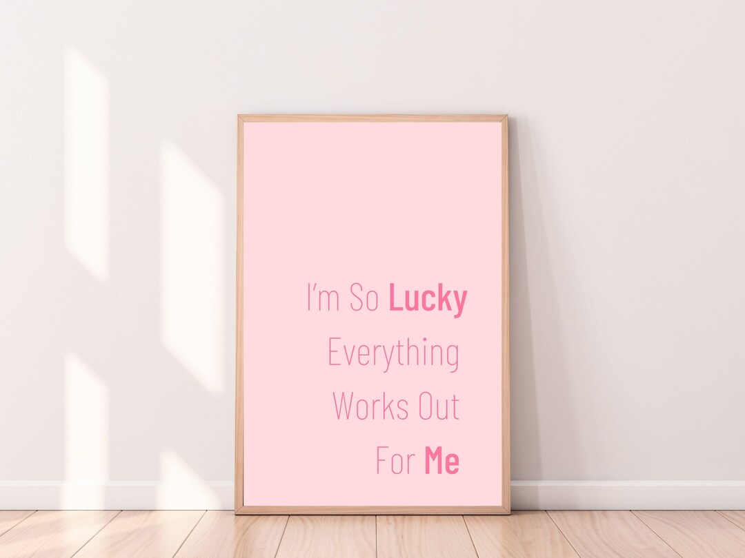 I'm so Lucky Everything Works Out for Me, Lucky Me, Lucky Girl Syndrome ...