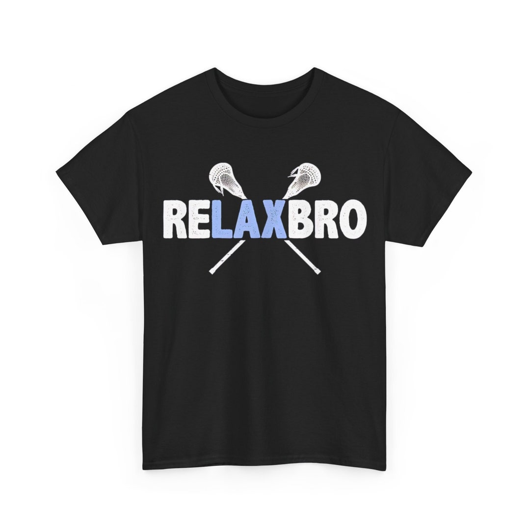 RELAX BRO Funny Lacrosse Player Lax Lover Joke Teen Boys Men T-shirt - Etsy