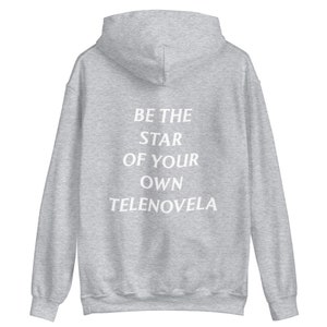 Be the Star of Your Own Telenovela Hoodie, Positivity Sweatshirt ...