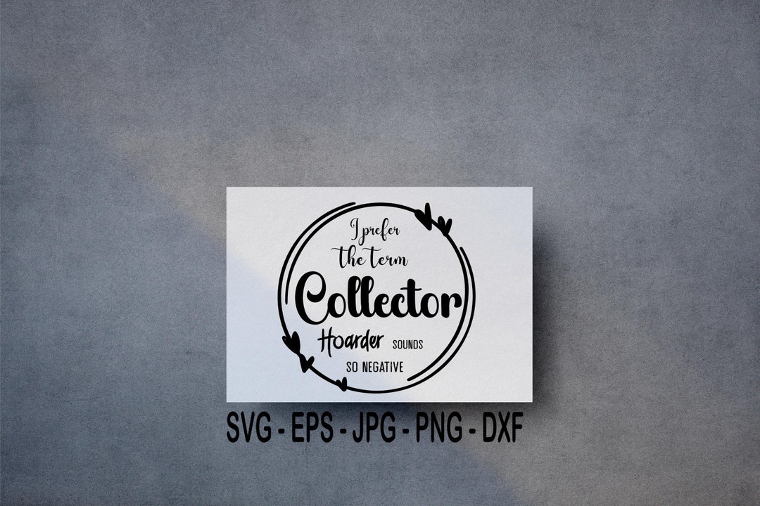 COLLECTOR HOARDER Svg Eps Png Vector - Etsy