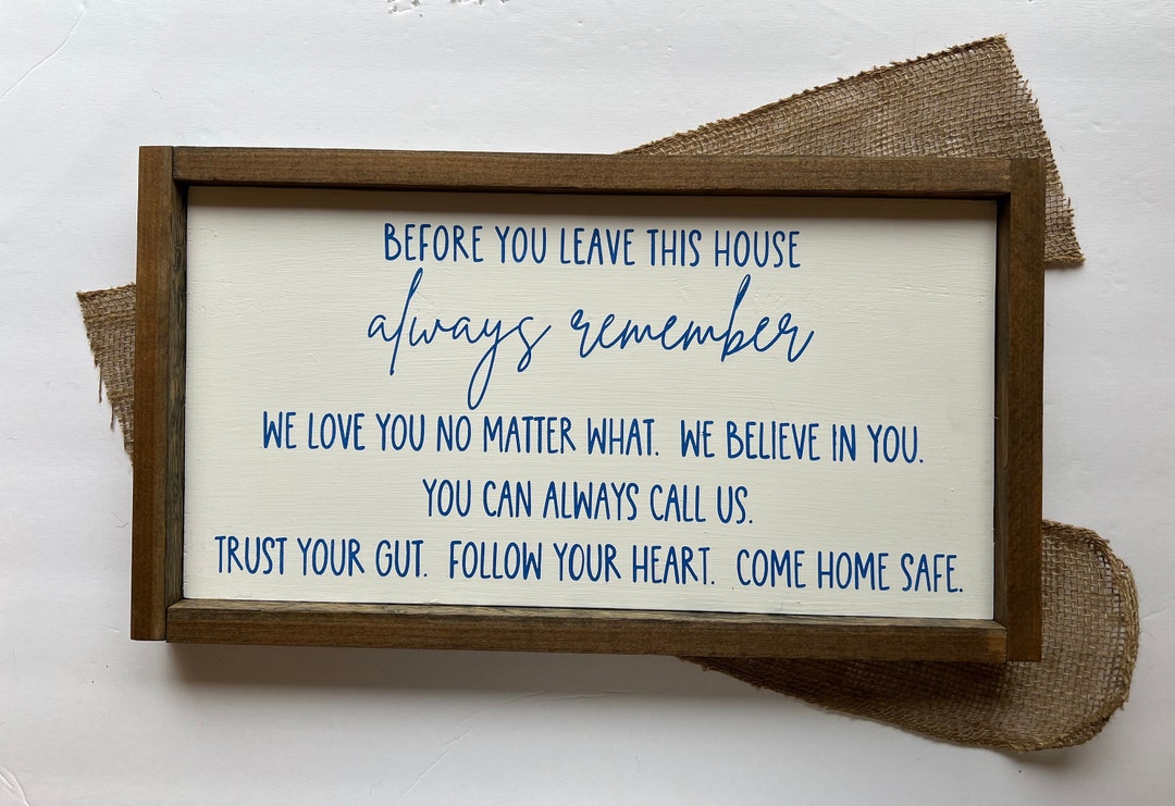 Before You Leave This House Always Remember Fully Customizable Hand ...