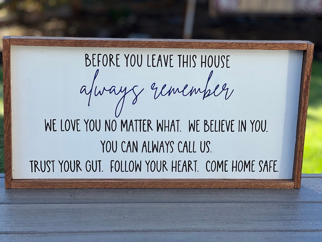 Before You Leave This House Always Remember Fully Customizable Hand ...