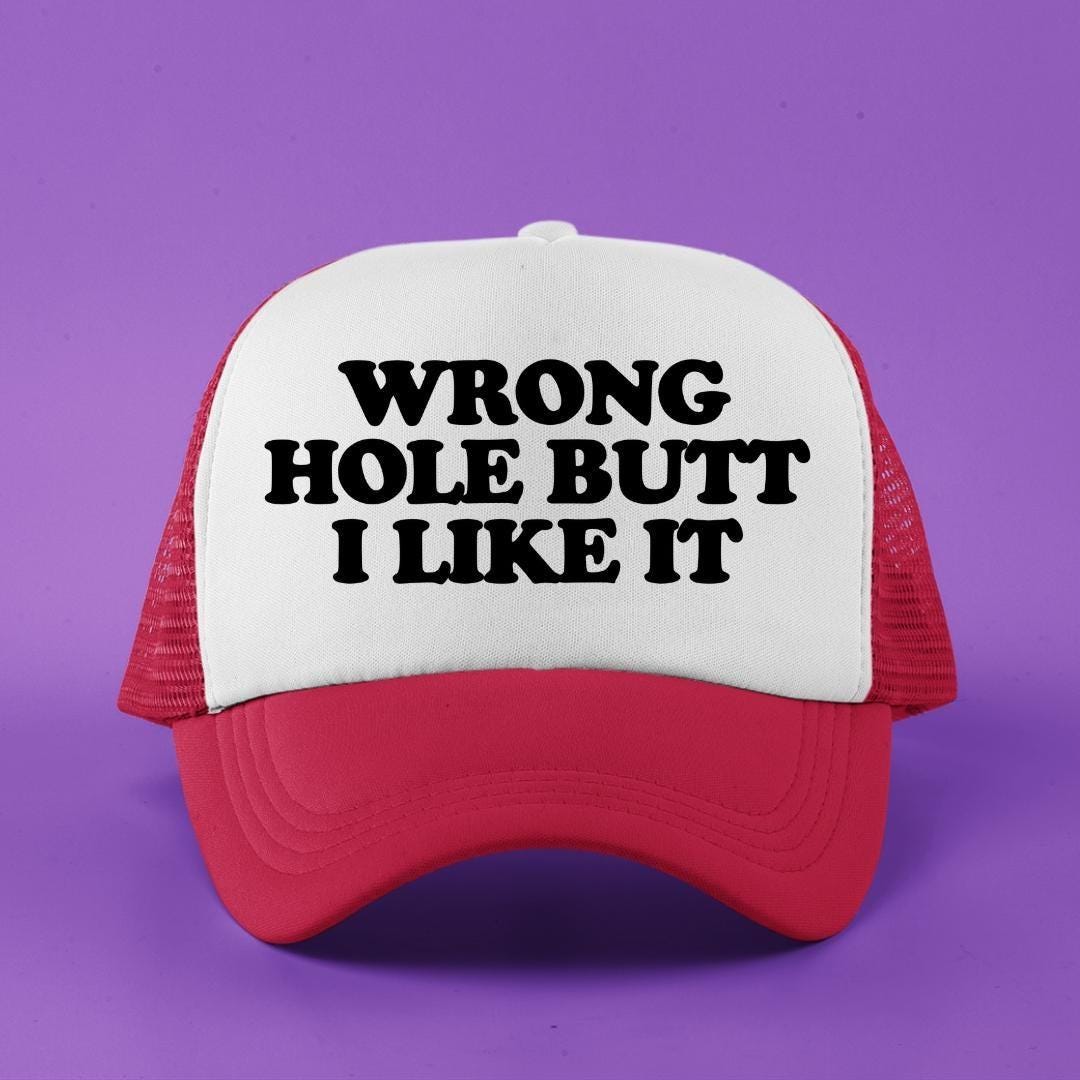 Wrong Hole Butt I Like It Custom Trucker Hat Funny Baseball Cap