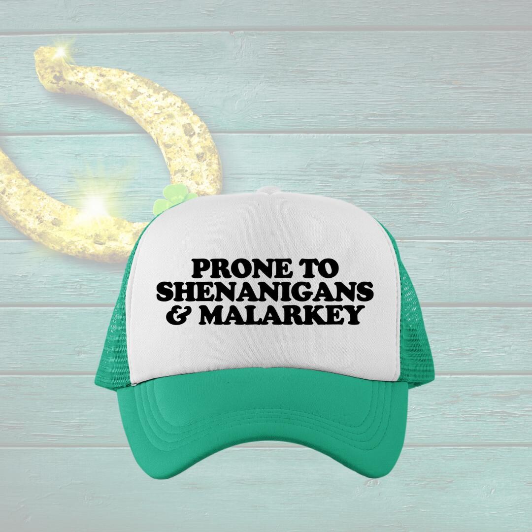 Prone to Shenanigans & Malarkey Custom Trucker Hat | Funny St. Paddy's Baseball Cap | St ...
